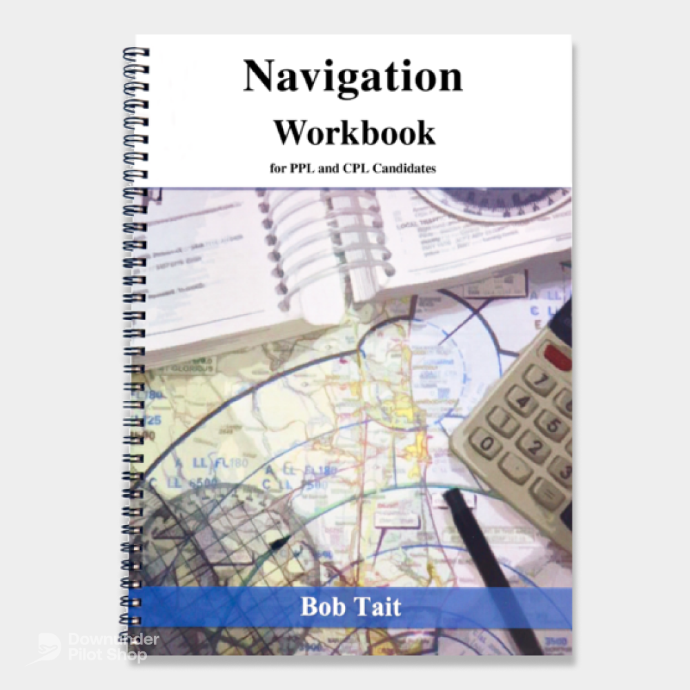 Bob Tait PPL/CPL Navigation Workbook – Downunder Pilot Shop Australia